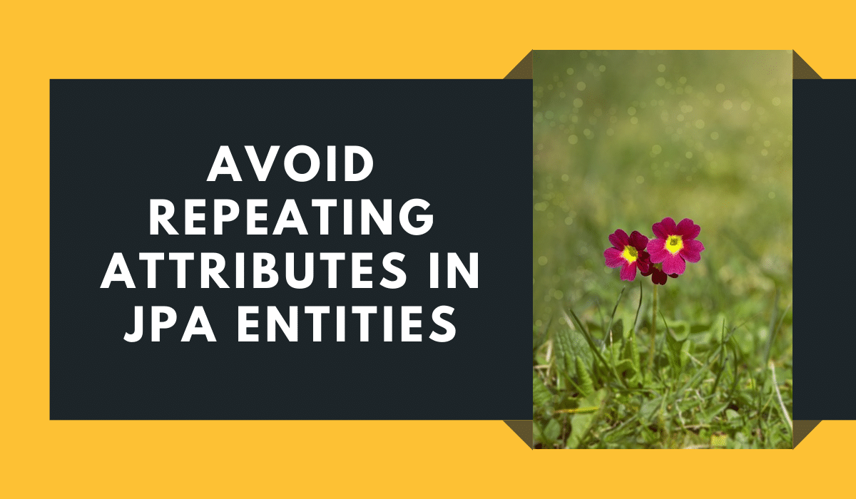 Avoid Repeating Attributes In Jpa Java Persistence Api Entities Rieckpil
