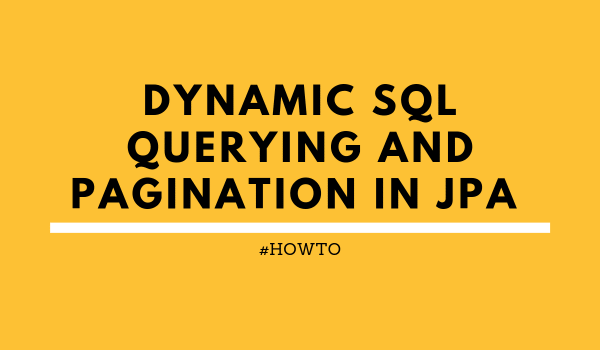 Dynamic Sql Querying And Pagination With Querydsl And Spring Data Jpa