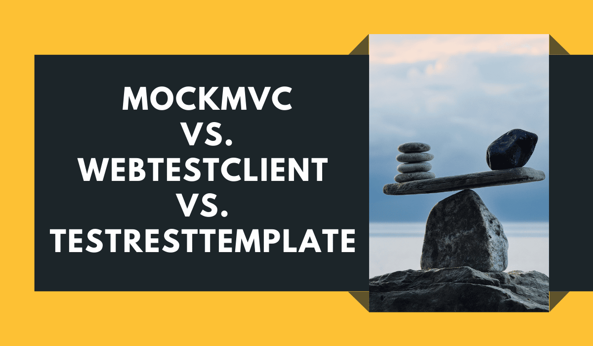 Spring Boot Testing MockMvc Vs WebTestClient Vs TestRestTemplate